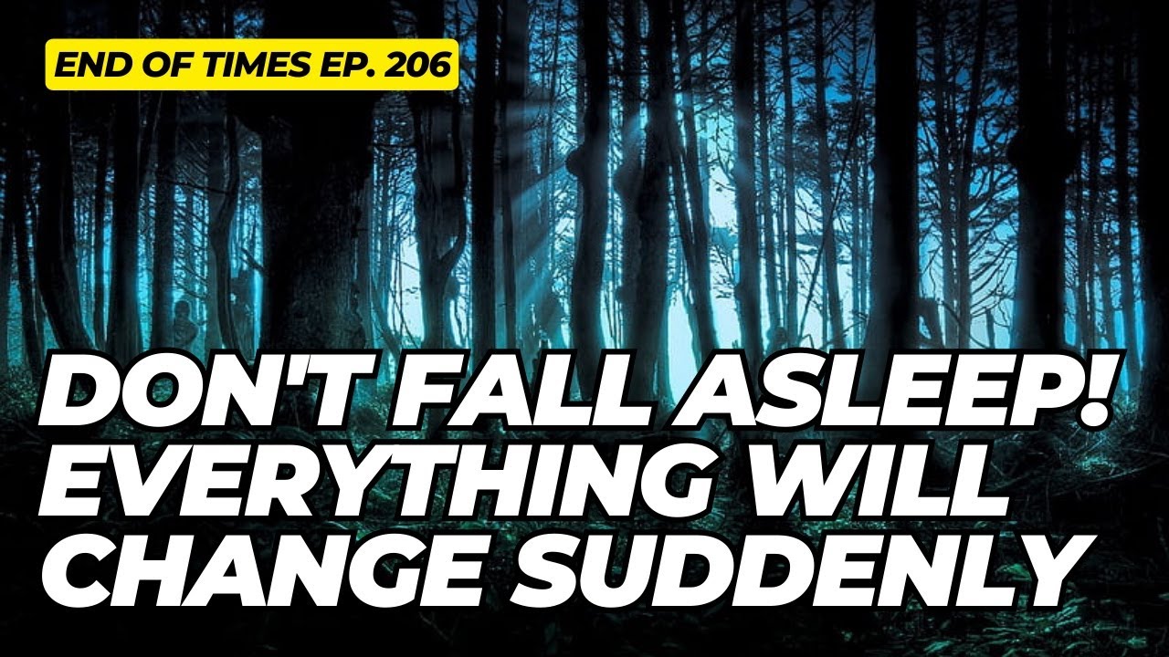 Don't Fall Asleep! Everything Is Going To Change Suddenly! End Of Times Ep. 206 - YouTube