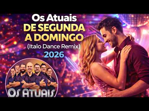 Os Atuais - De Segunda a Domingo (Italo Dance Remix 2026) 🔥 Bailão Italodance