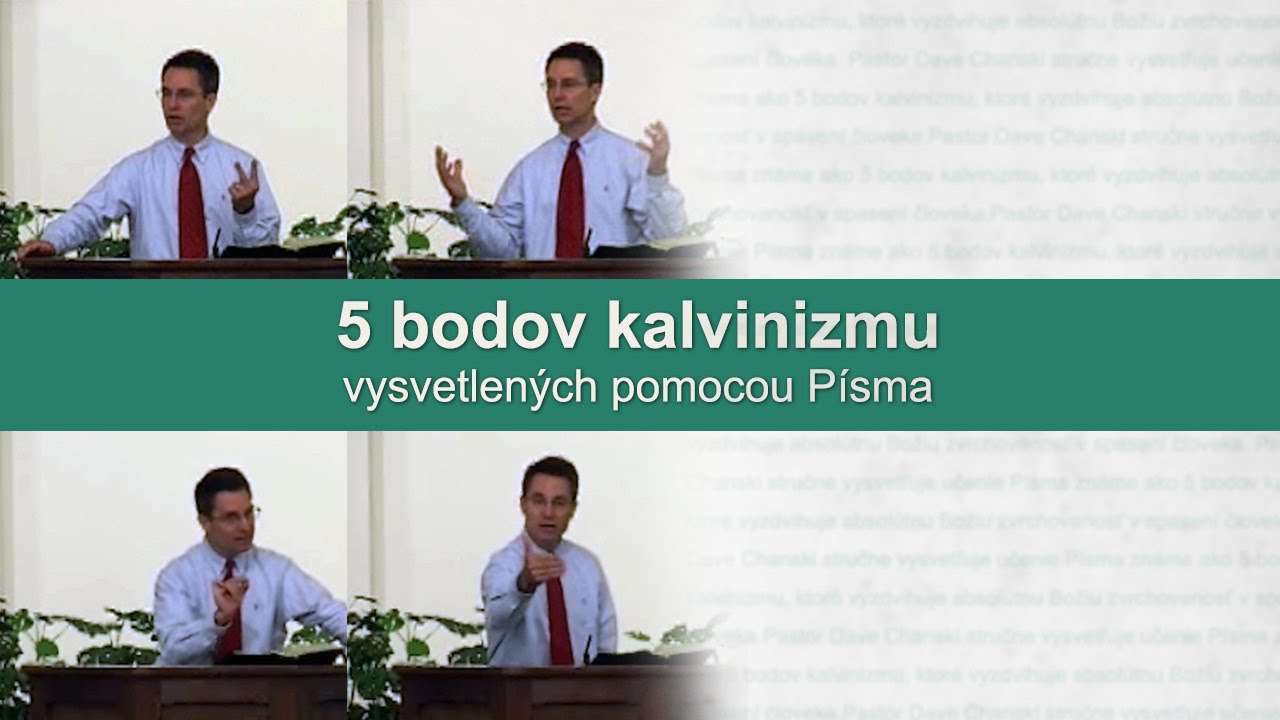 5 bodov kalvinizmu vysvetlených pomocou Písma - Dave Chanski - YouTube