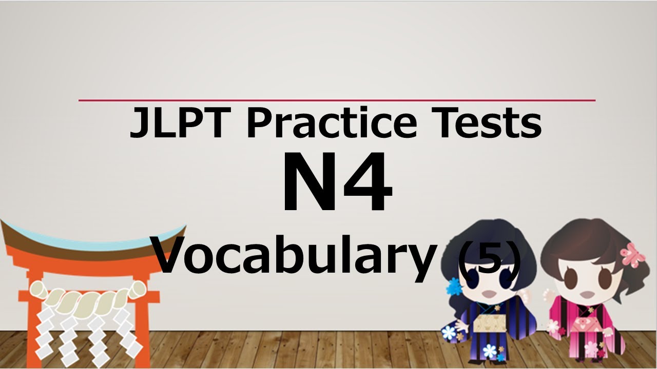 JLPT Practice Tests | JLPT N4 Vocabulary (5) | 日本語能力試験N4 文字・語彙 (5 ...