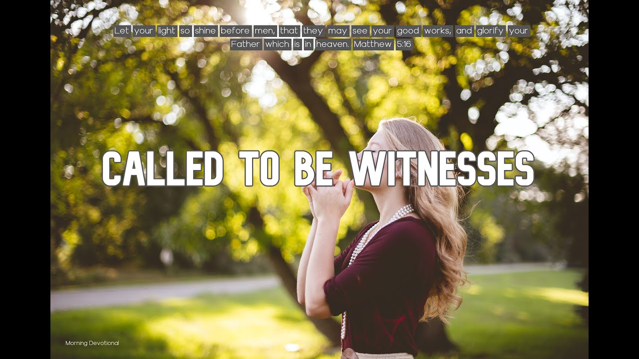 Called to Be Witnesses - Today's Morning Devotional 12-09-22 - YouTube