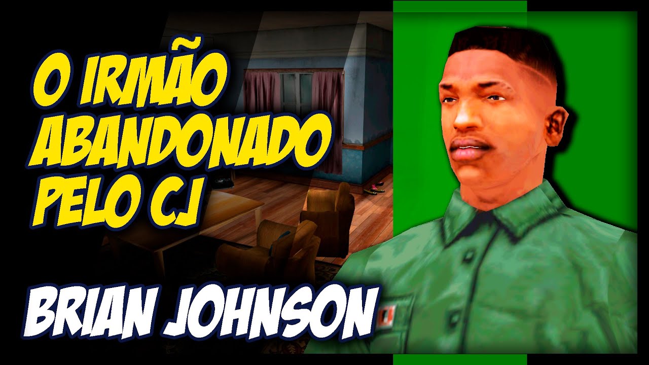 BRIAN JOHNSON: O IRMÃO ABANDONADO PELO CJ em GTA SA! - YouTube