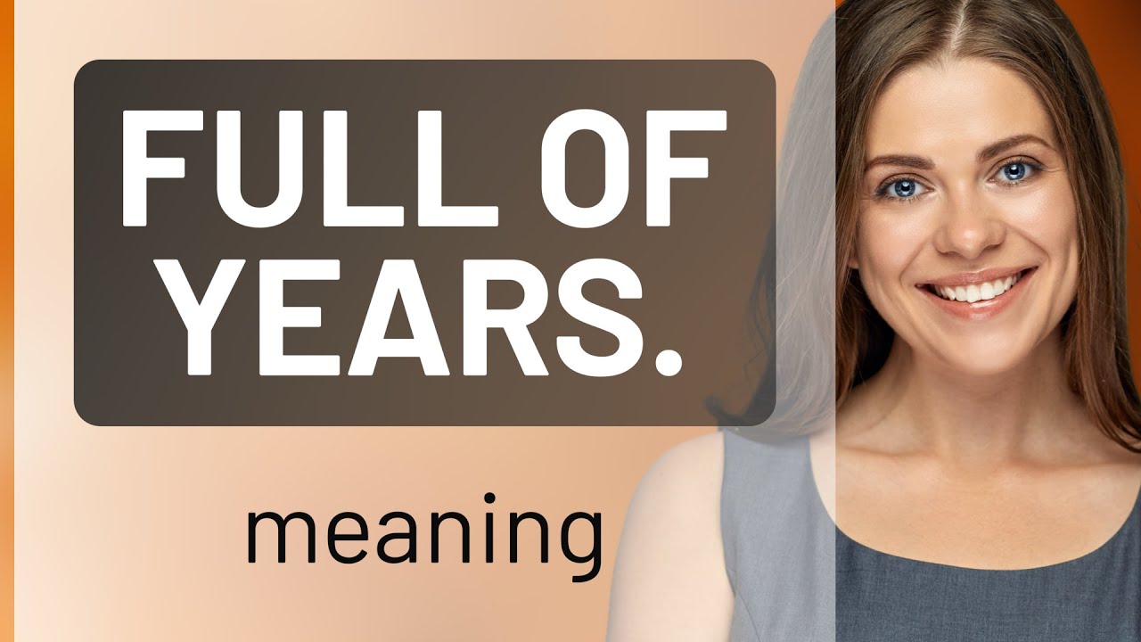 Understanding the Phrase "Full of Years": A Guide for English Learners ...