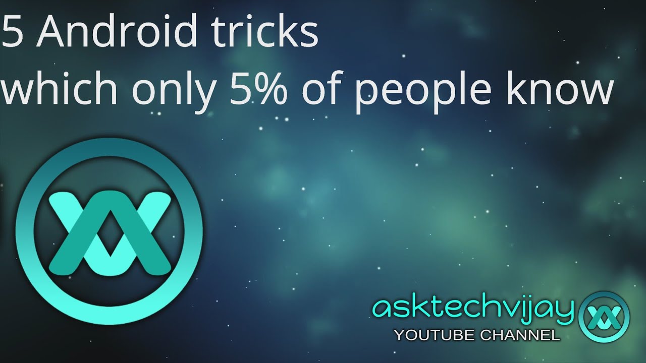 5 Android tricks which only 5% of people know | Asktechvijay | Vijay | 5 Tricks - YouTube