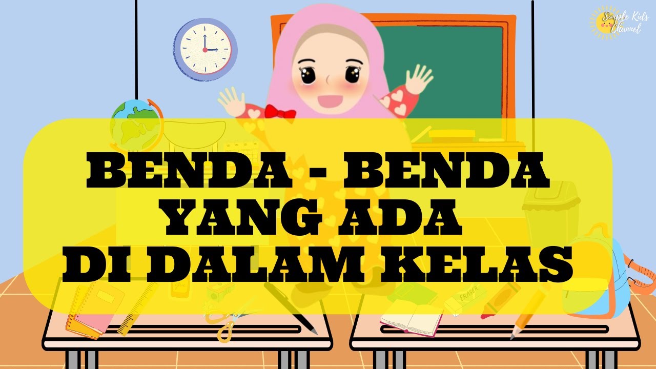 MENGENAL BENDA - BENDA YANG ADA DI DALAM KELAS || BENDA - BENDA DI ...