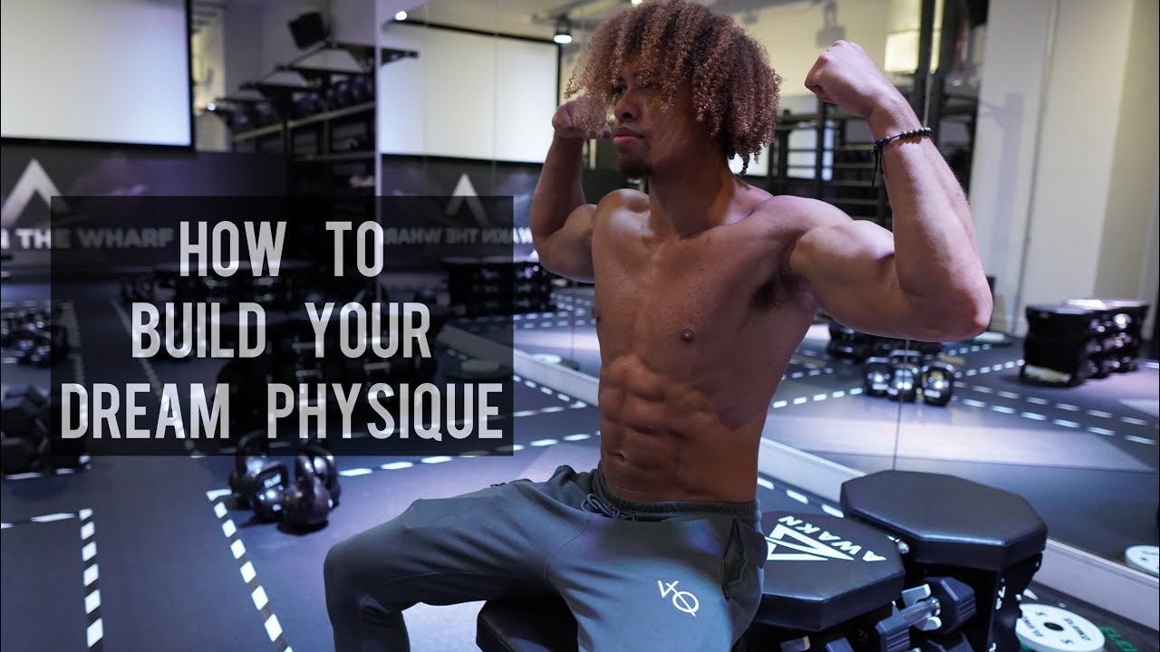 How To Build Your Dream Physique in 2021 - The 2 Key Principles - YouTube