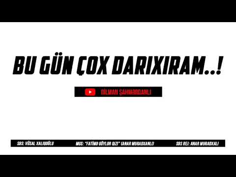 Bugün çox Darıxıram..! (II) Dilman Şahmərdanlı