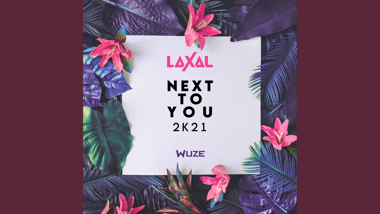 Next to You 2k21 - YouTube