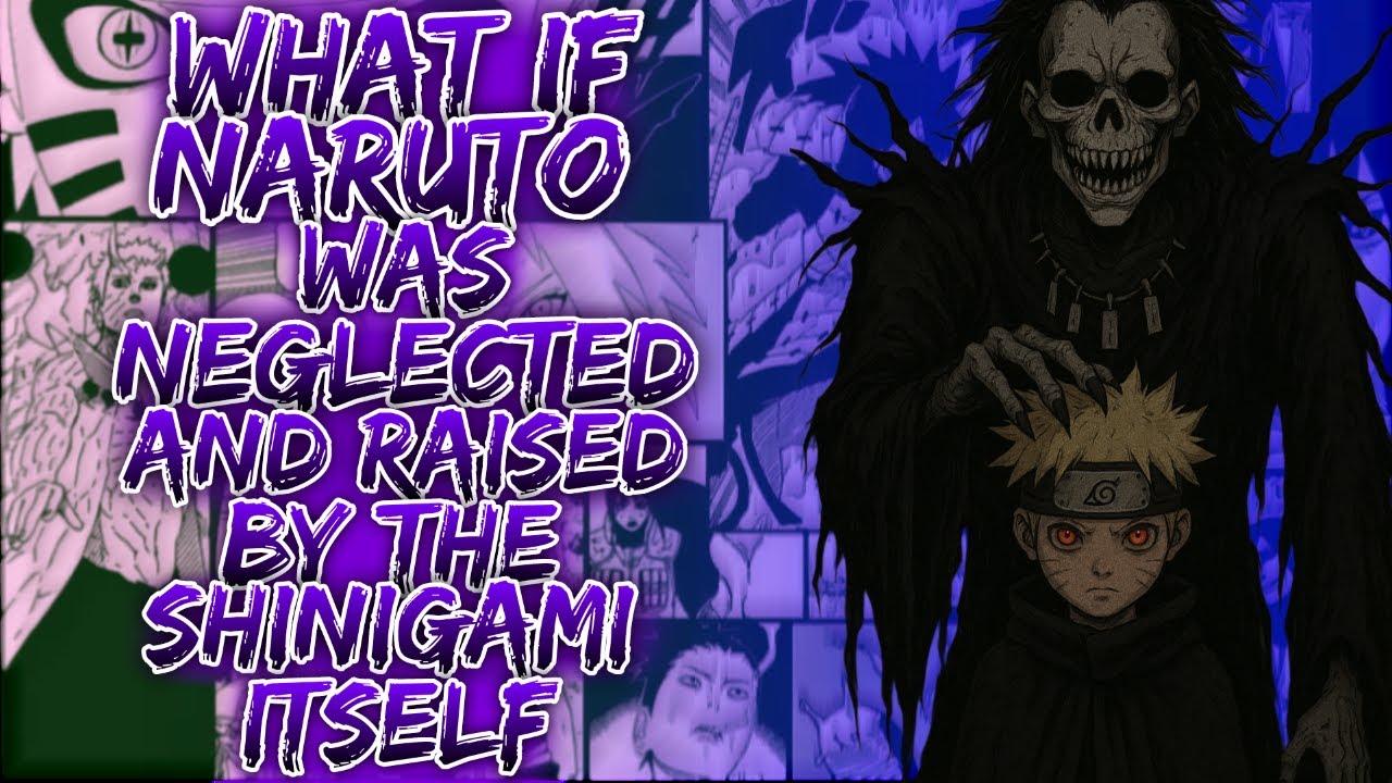 What If Naruto Was Neglected And Raised By The Shinigami Itself ...