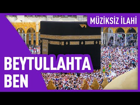 Beytullahta Ben | Müziksiz İlahi