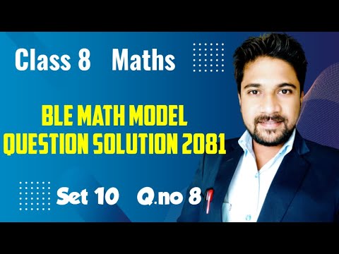 Set 10 Q.No 8 | Class 8 ble math model question solution 2081 | mindyourchoices class 8 maths ...