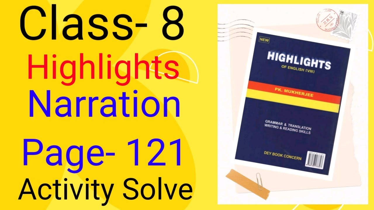 Class- 8 Highlights (PK. Mukherjee) Narration page- 121 Activity solve ...