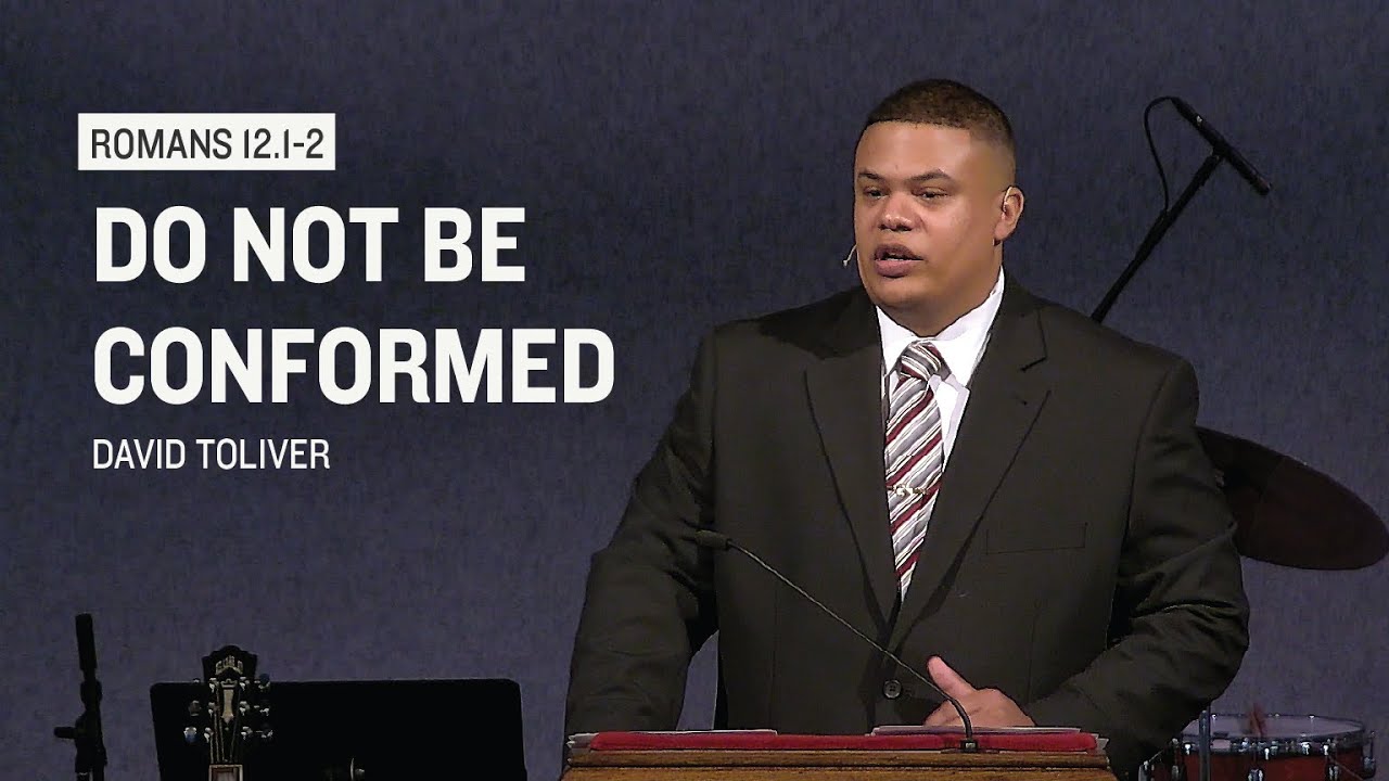 Stand Alone Sermon | Do Not Be Conformed | Romans 12.1-2 | David ...