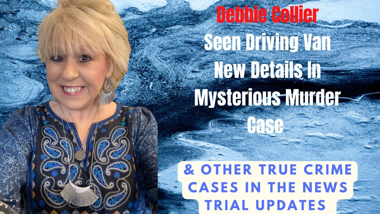 Debbie Collier Case Update -True Crime Stories - New Updates Debbie's ...