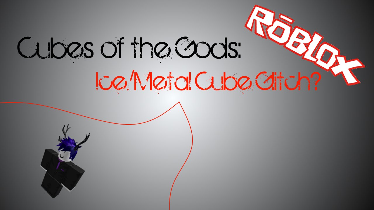 ROBLOX! - Cubes of the Gods - Ice/Metal Cube Glitch?!? (PATCHED) - YouTube
