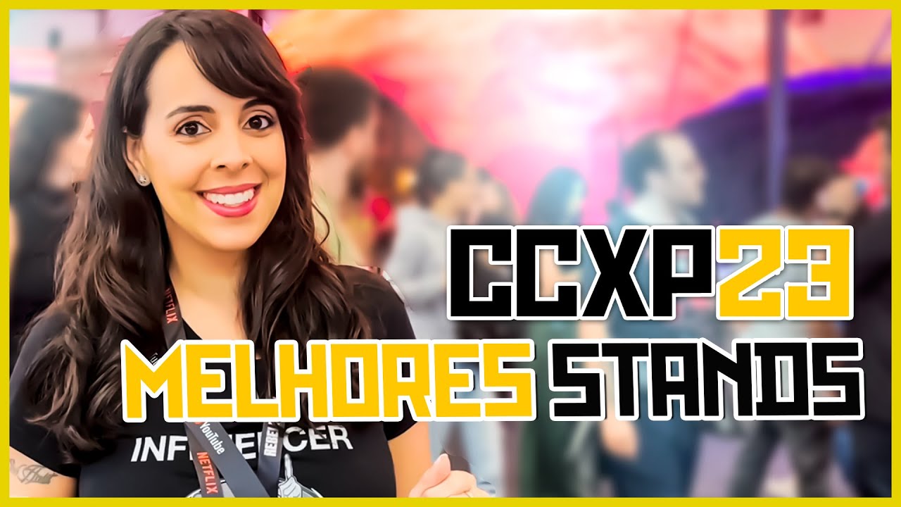 CCXP 2023 - MELHORES STANDS, WARNER, NETFLIX, PARAMOUNT, PRIME VIDEO E ...