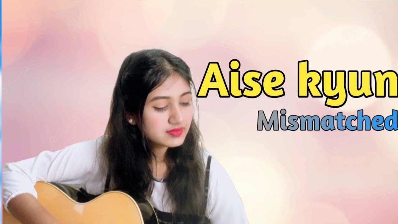Aise kyun Cover | Mismatched | Atika Jahan - YouTube