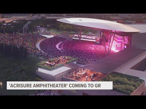 Grand Rapids amphitheater to be named 'Acrisure Amphitheater' - YouTube