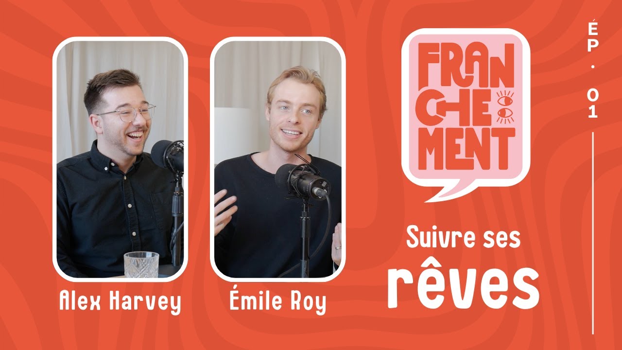 01 - Suivre ses rêves avec Alex Harvey et Émile Roy | Franchement - YouTube