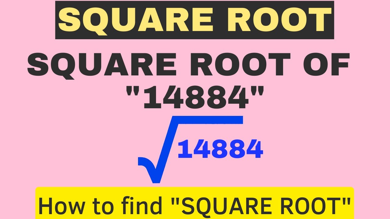 Square Root How To Find Square Root Square Root Of 14884 
