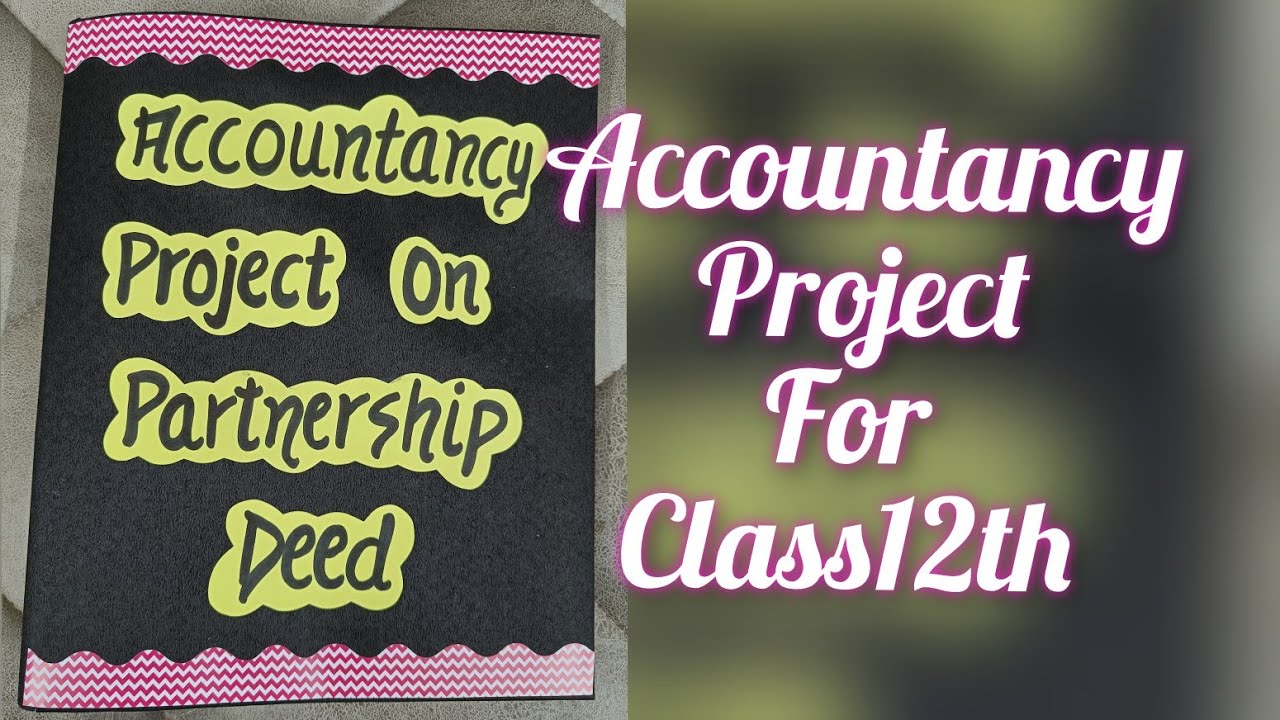 Accountancy Project on Partnership deed Class12/Accounts Project File ...