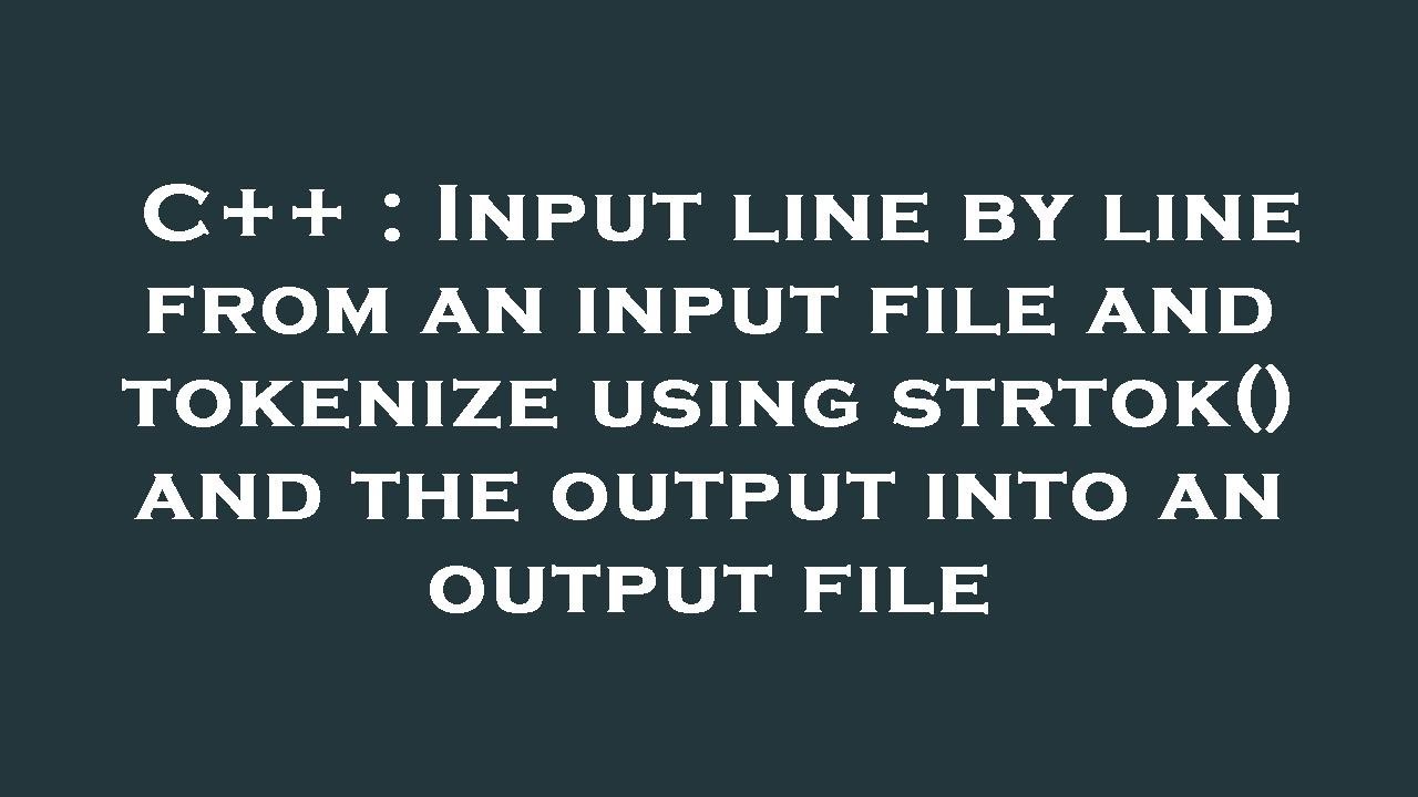 C Input Line By Line From An Input File And Tokenize Using Strtok And The Output Into An 8767
