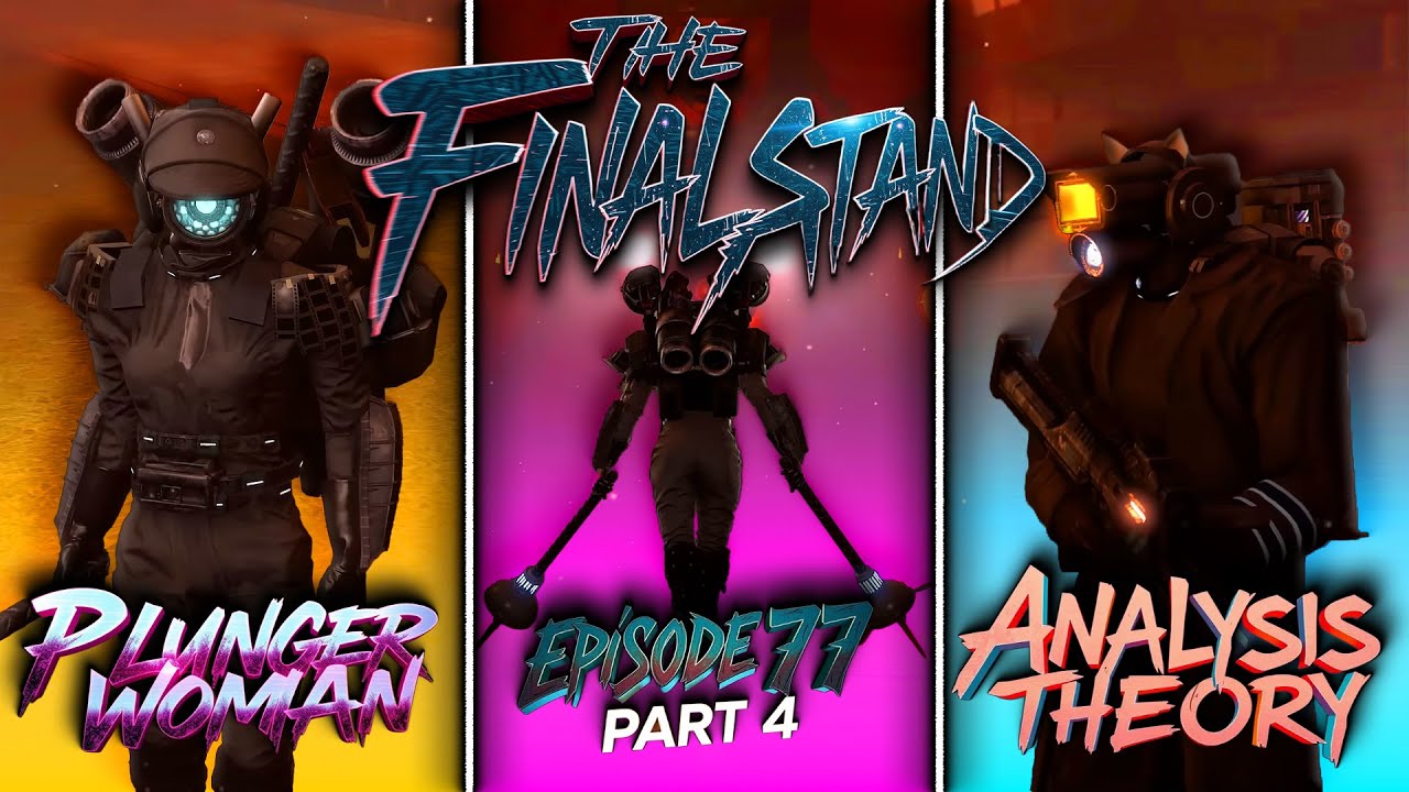 Skibidi Theory? Skibidi Toilet 77 Part 4 Final Stand: The Battle ...