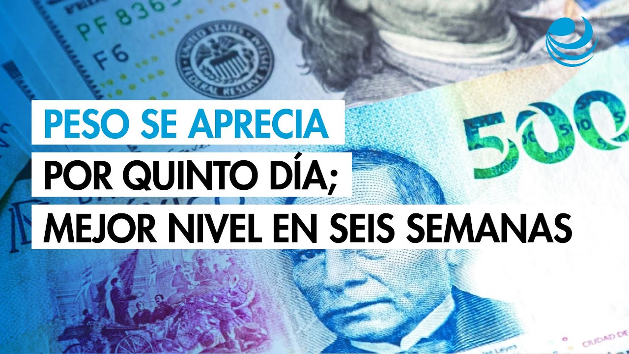 Peso se aprecia contra el dólar por quinto día; toca su mejor nivel en ...