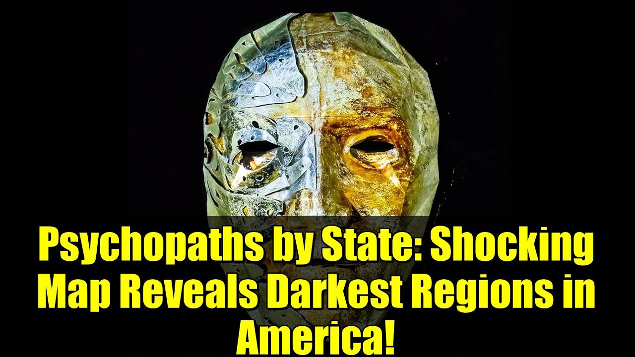 Psychopaths by State: Shocking Map Reveals Darkest Regions in America ...