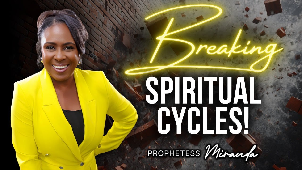Breaking Spiritual Cycles! | Prophetess Miranda Ministries | Nabi ...