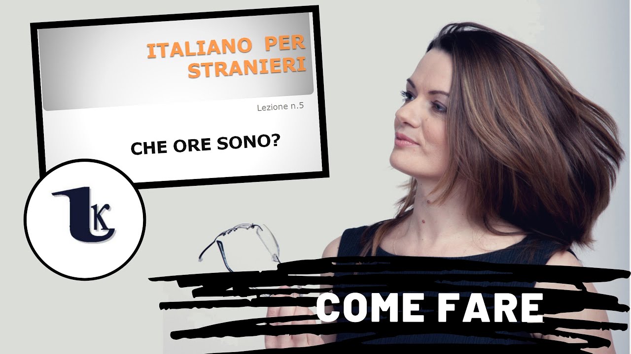 ITALIANO PER STRANIERI lezione n 5 CHE ORE SONO (italiano in pillole ...