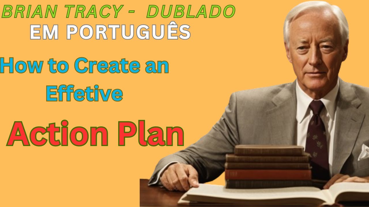 Como criar um plano de Ação Efetivo de Brian Trace - Dublagem em ...