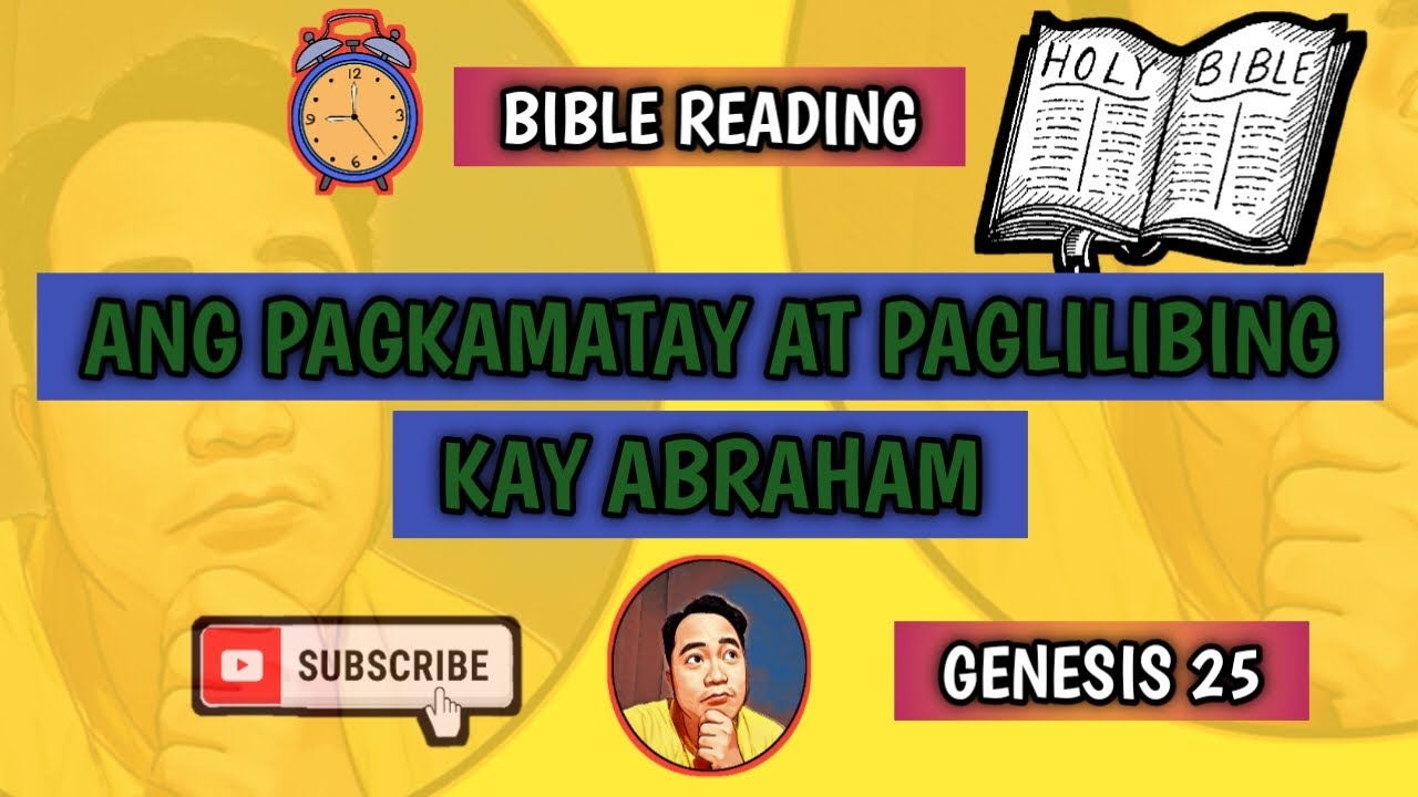 BIBLE READING: ANG PAGKAMATAY AT PAGLILIBING KAY ABRAHAM (GENESIS 25 ...