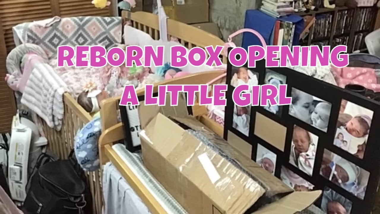 REBORN BOX OPENING A LITTLE GIRL - YouTube