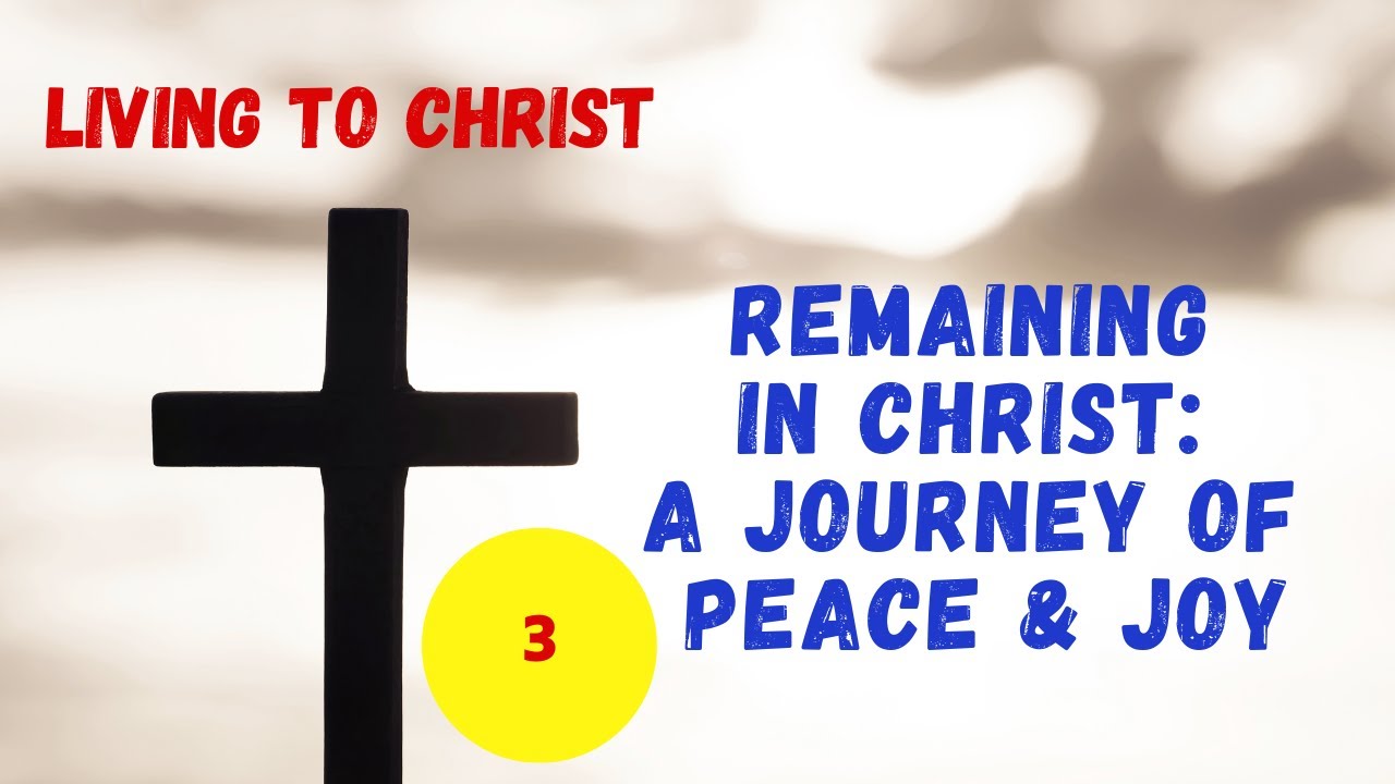 Remaining in Christ: A Journey of Peace & Joy - YouTube