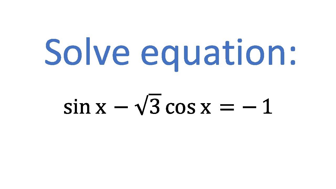 Solving Trigonometric Equation Sin x 3 Cos x 1 YouTube