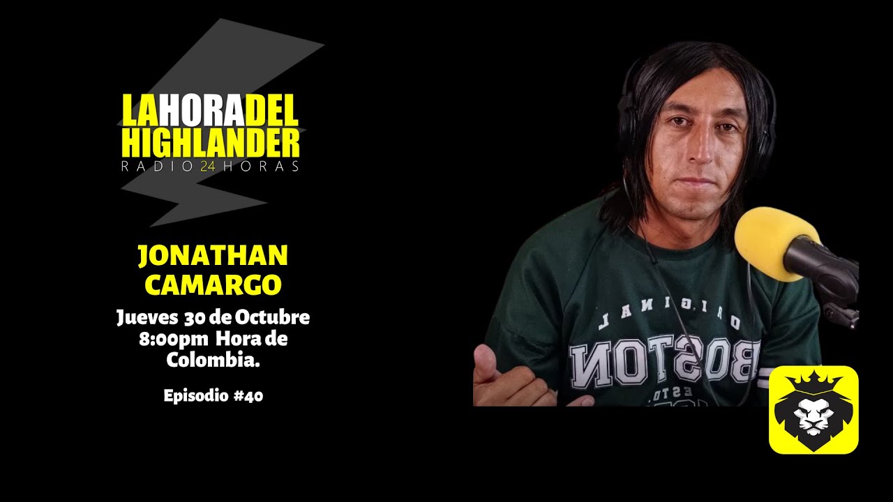La Hora de Highlander - Jonathan Camargo Episodio #40 - YouTube