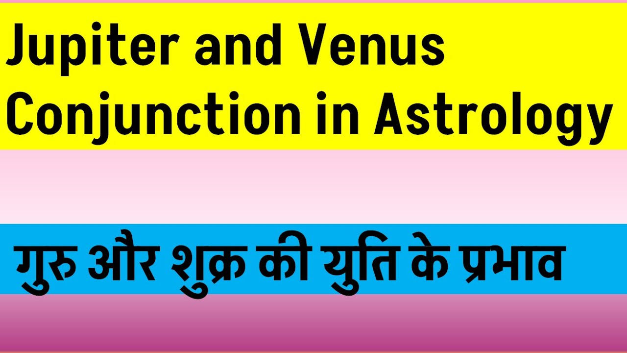 Jupiter and Venus Conjunction in Astrology (Venus and Jupiter ...