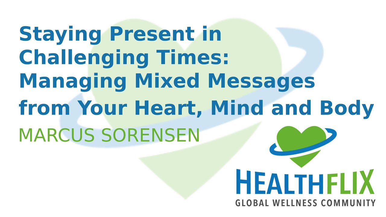 Staying Present in Challenging Times: Managing Mixed Messages from Your ...