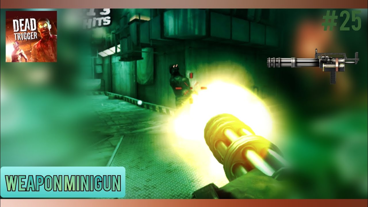 #25 WEAPON MINIGUN Dead Trigger: Survival Shooter 2.0.4 | NullFoam Dead ...