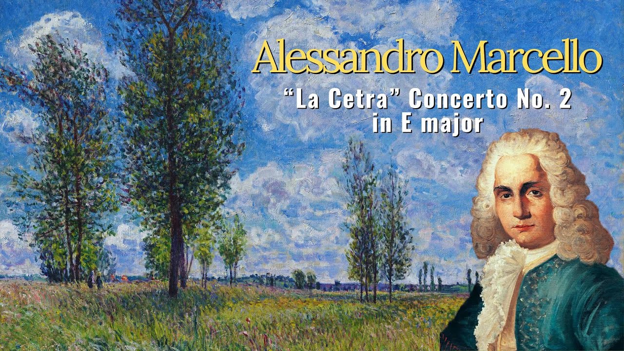 Alessandro Marcello: Concerto No. 2 In E Major ["La Cetra"] - YouTube