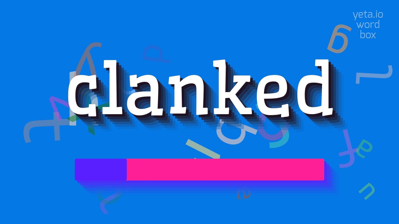 How to say "clanked"! (High Quality Voices) - YouTube
