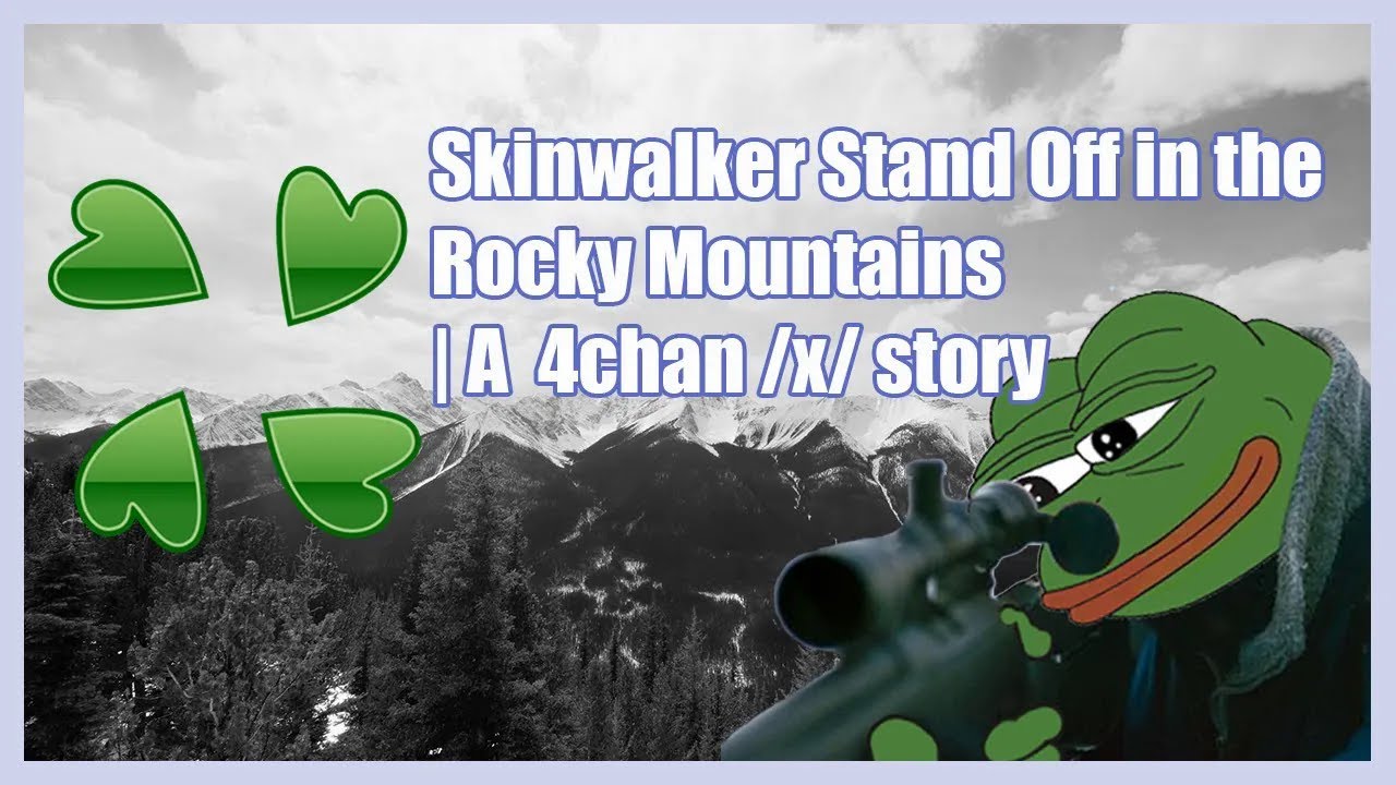 Skinwalker Stand Off in the Rocky Mountains | A 4chan x Greentext Story ...