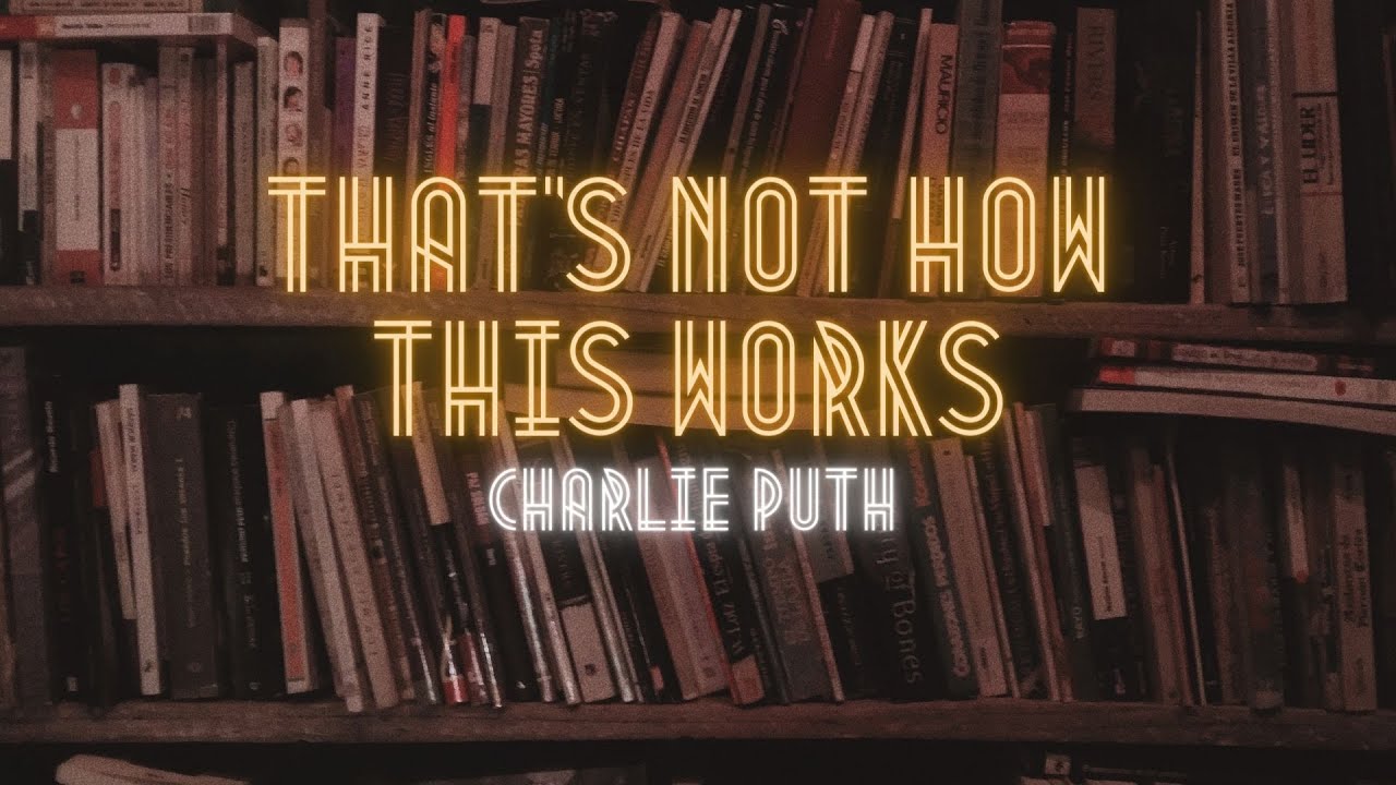 Charlie Puth - That’s Not How This Works (Lyrics) ft. Dan + Shay - YouTube