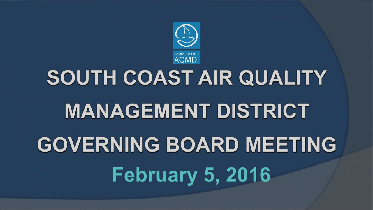 SCAQMD Governing Board Meeting - February 5, 2016 - YouTube