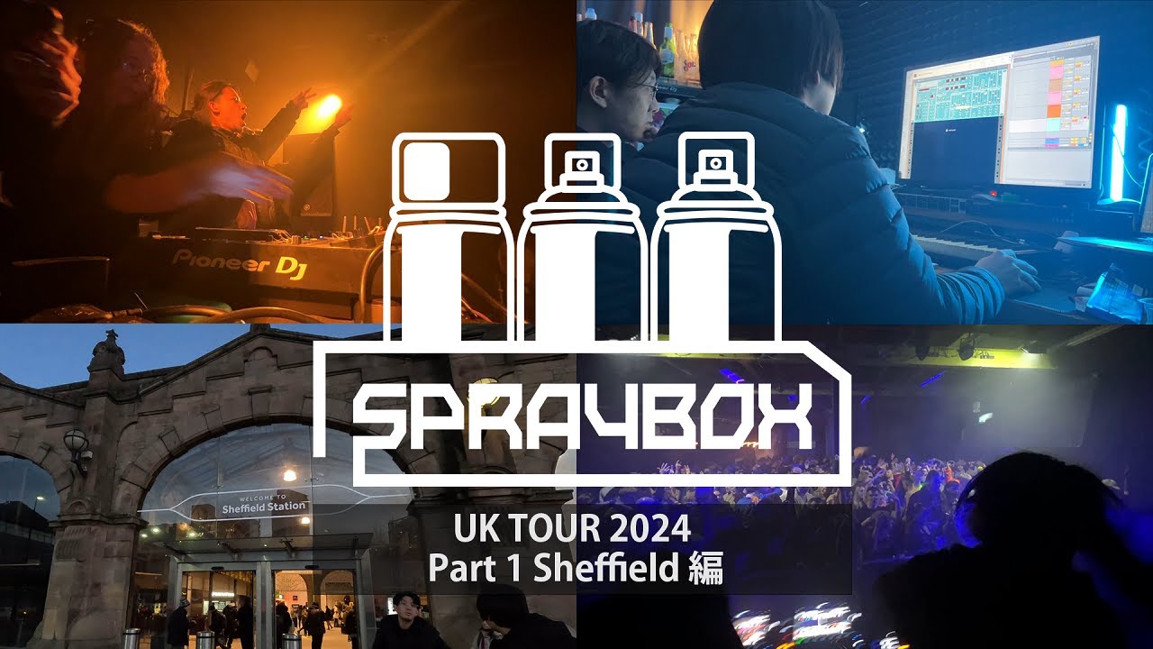 SPRAYBOX Vlog 002: UK TOUR 2024 Part 1 Sheffield編 - YouTube