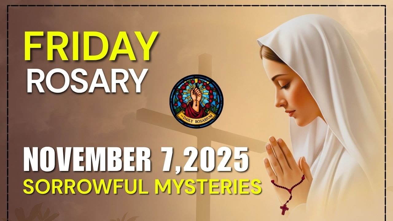 Friday Rosary 🤎 Sorrowful Mysteries of the Rosary 🤎 November 7, 2025 ...