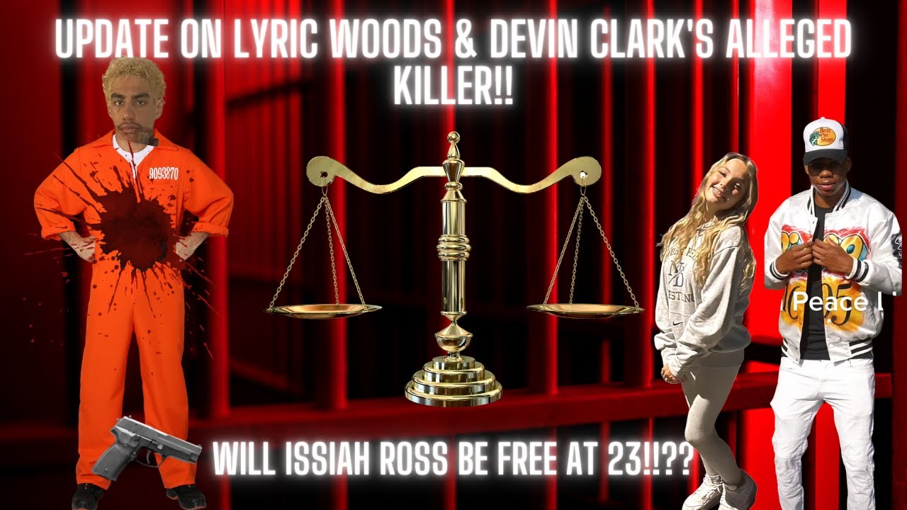 Update on Lyric Woods & Devin Clark's Alleged Killer!! Will Issiah Ross ...