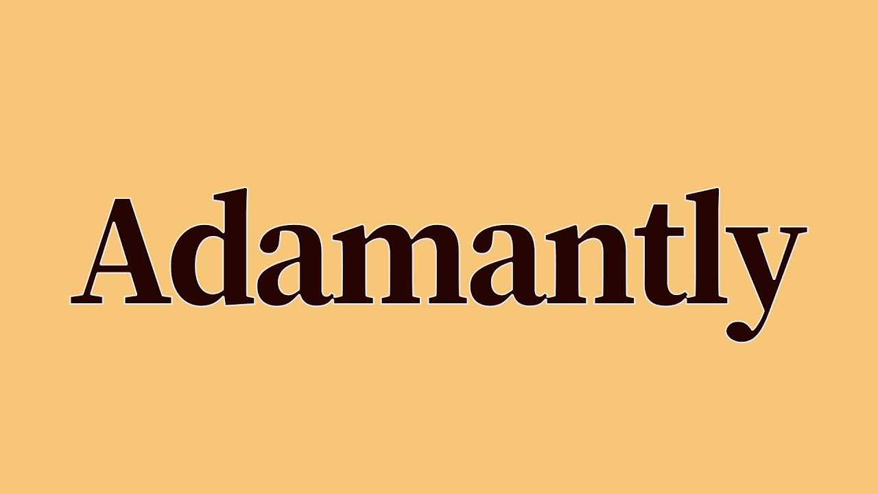 Adamantly Meaning and Definition - YouTube