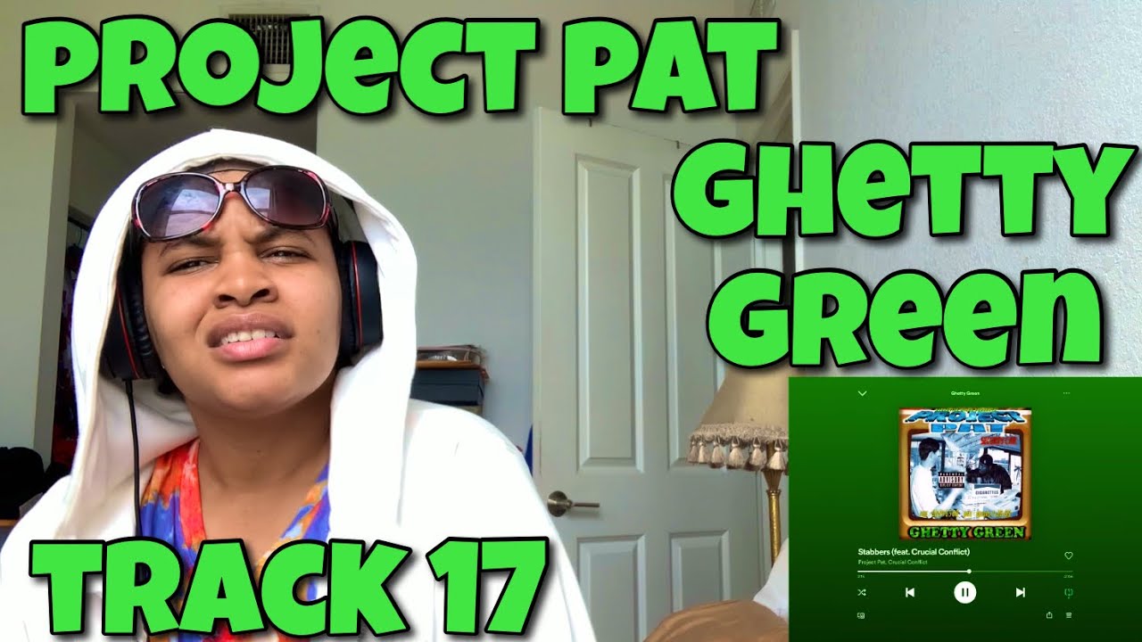 PROJECT PAT “ GHETTY GREEN ALBUM REACTION “ STABBERS “ - YouTube
